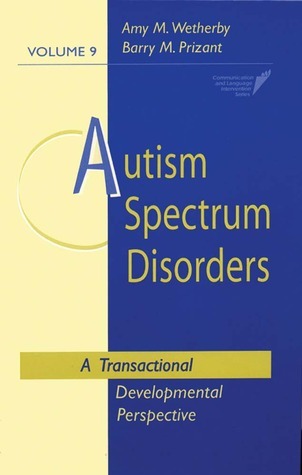 Autism Spectrum Disorders: A Transactional Developmental Perspective ...