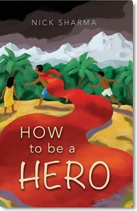 How to be a Hero by Nick Sharma | Goodreads