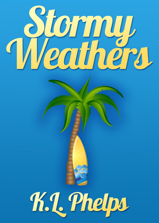 Stormy Weathers by K.L. Phelps | Goodreads