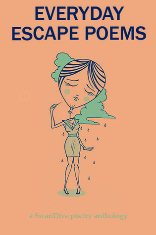 Everyday Escape Poems - A Swandive Poetry Anthology by Eric Wilson ...