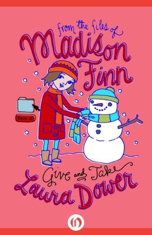Give and Take (From the Files of Madison Finn) by Laura Dower | Goodreads