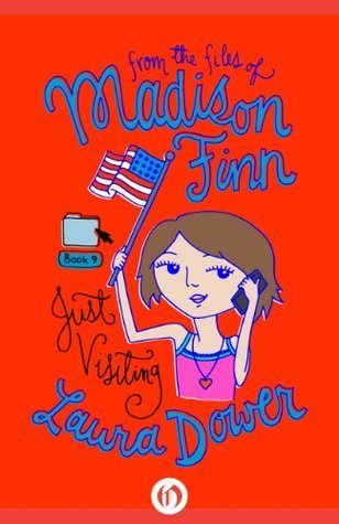 Just Visiting (From the Files of Madison Finn) by Laura Dower | Goodreads