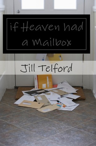 If Heaven had a Mailbox by Jill Telford | Goodreads