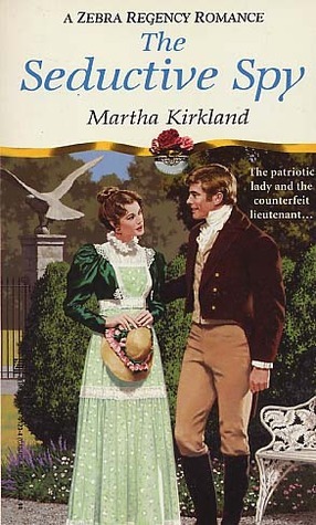 The Seductive Spy (Zebra Regency Romance) by Martha Kirkland | Goodreads