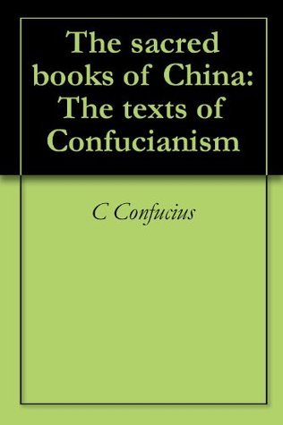 The sacred books of China: The texts of Confucianism by Confucius ...