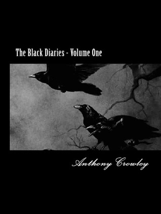 The Black Diaries ( Volume One) by Anthony Crowley | Goodreads