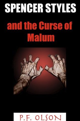 Spencer Styles and the Curse of Malum by P.F. Olson | Goodreads