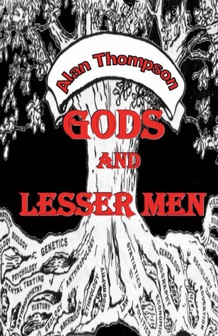 Gods and Lesser Men by Alan Thompson | Goodreads