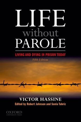 Life Without Parole: Living and Dying in Prison Today by Victor Hassine ...