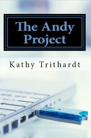 The Andy Project by Kathy Trithardt | Goodreads