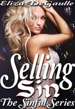 Selling Sin: The Sinful Series by Eliza DeGaulle | Goodreads