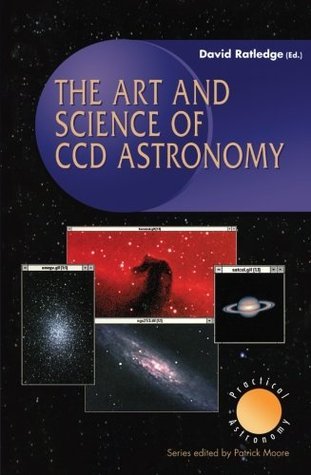 The Art and Science of CCD Astronomy by David Ratledge | Goodreads