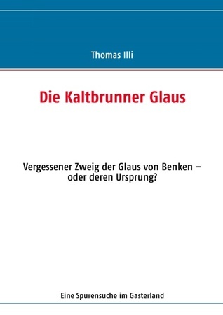 Die Kaltbrunner Glaus: Vergessener Zweig der Glaus von Benken – oder ...