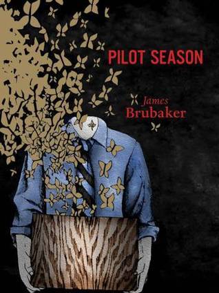 Pilot Season by James Brubaker | Goodreads