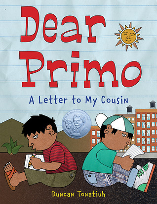 Dear Primo: A Letter to My Cousin by Duncan Tonatiuh | Goodreads