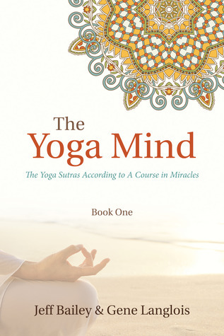 The Yoga Mind: The Yoga Sutras According to A Course in Miracles by ...
