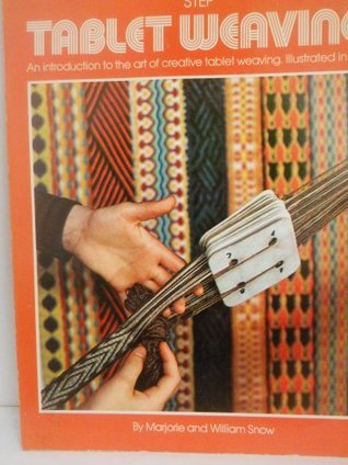 Step by Step Tablet Weaving: an Introduction to the Art of Creative ...