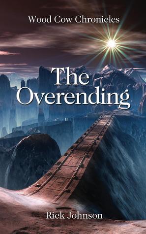 The Overending (Wood Cow Chronicles, #2) by Rick Johnson | Goodreads