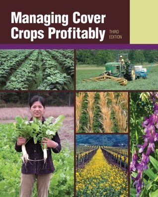 Managing Cover Crops Profitably by Andy Clark | Goodreads