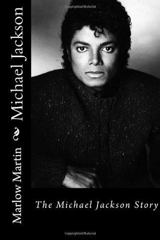 Michael Jackson: The Michael Jackson Story by Marlow Martin | Goodreads
