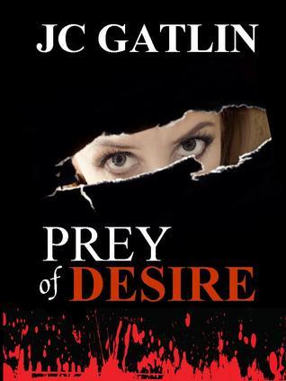 Prey of Desire by J.C. Gatlin | Goodreads