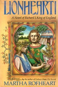 Lionheart! : A Novel of Richard I, King of England by Martha Rofheart ...
