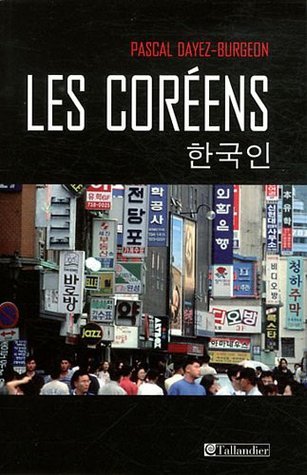 Les Coréens by Pascal Dayez-Burgeon | Goodreads