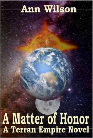 A Matter of Honor A Terran Empire novel by Ann Wilson | Goodreads