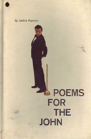 Poems for the John by Jackie Kannon | Goodreads