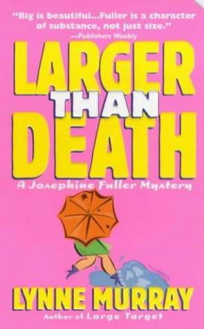 Larger Than Death (Josephine Fuller, #1) by Lynne Murray | Goodreads