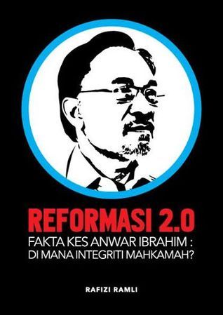 Reformasi 2.0 : Fakta Kes Anwar Ibrahim by Rafizi Ramli | Goodreads