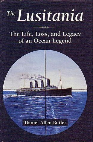 The Lusitania by Daniel Allen Butler | Goodreads