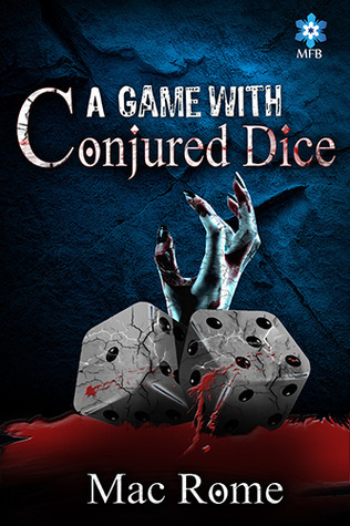 A Game with Conjured Dice by Mac Rome | Goodreads