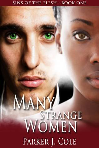 Many Strange Women (Sins of the Flesh #1) by Parker J. Cole | Goodreads