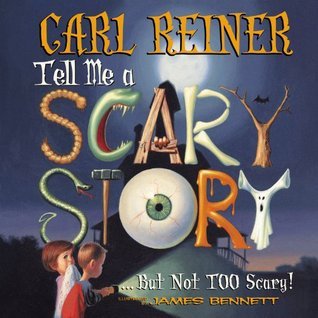 Tell Me a Scary Story... But Not Too Scary! by Carl Reiner | Goodreads