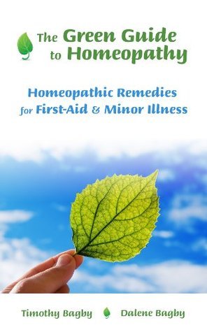 The Green Guide to Homeopathy: Homeopathic Remedies for First-Aid by ...