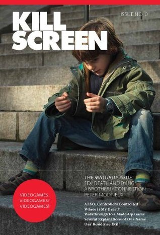 Kill Screen, Issue 0 by Kill Screen Magazine | Goodreads