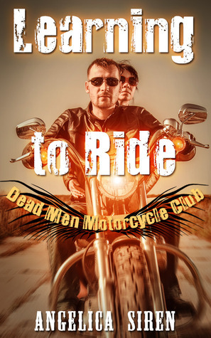 Learning to Ride (Dead Men MC #1) by Angelica Siren | Goodreads