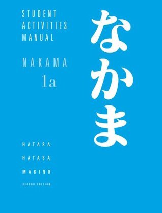 Nakama 1a: Student Activities Manual by Yukiko Abe Hatasa | Goodreads