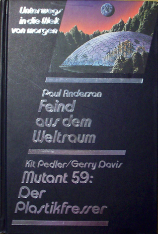 Feind aus dem Weltraum / Mutant 59: Der Plastikfresser by Poul Anderson ...