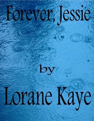 Forever, Jessie by Lorane Kaye | Goodreads