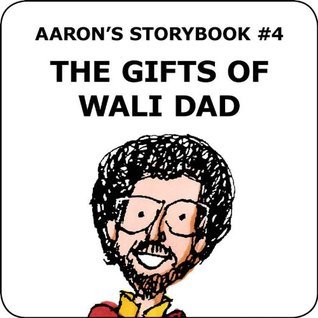 Aaron's Storybook #4: The Gifts of Wali Dad by Aaron Shepard | Goodreads