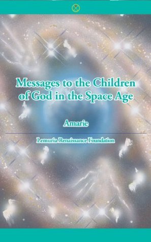 Messages to the Children of God in the Space Age by Amarie | Goodreads