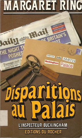 Disparitions au Palais (L'Inspecteur Buckingham, #4) by Margaret Ring | Goodreads