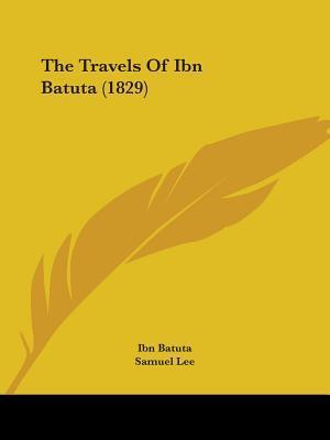 The Travels Of Ibn Batuta (1829) by Ibn Batuta | Goodreads