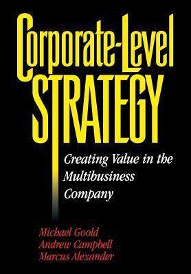 Corporate-Level Strategy: Creating Value in the Multibusiness Company ...