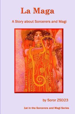 La Maga A Story about Sorcerers and Magi: A Story about Sorcerers and ...