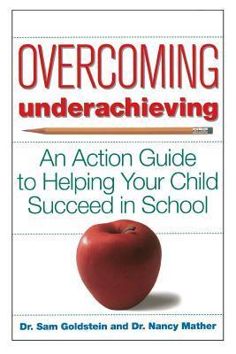 Overcoming Underachieving: An Action Guide to Helping Your Child ...