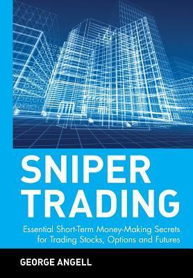 Sniper Trading: Essential Short-Term Money-Making Secrets for Trading ...