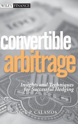 Convertible Arbitrage: Insights and Techniques for Successful Hedging ...